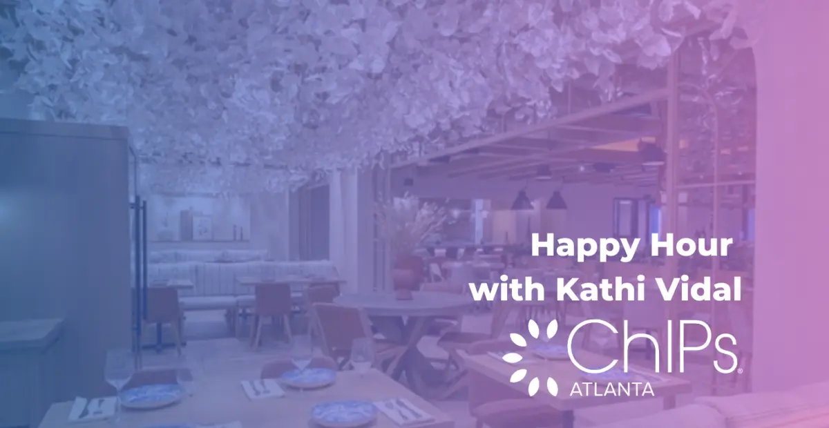 ChIPs Atlanta: Happy Hour with Kathi Vidal | ChIPs Network