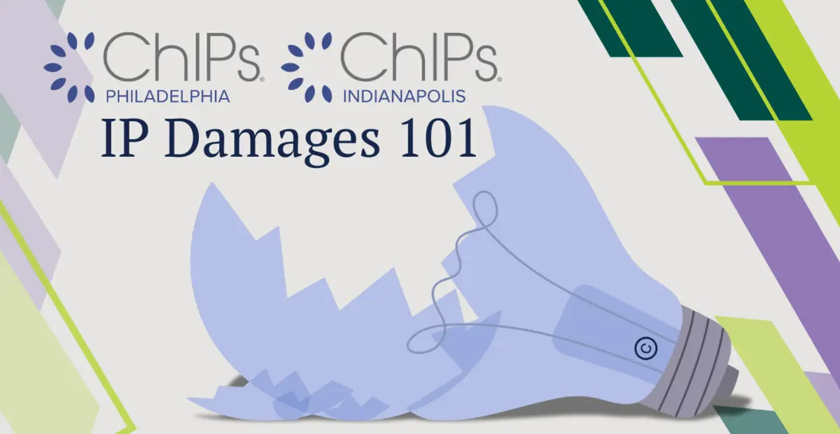 ChIPs Indianapolis & ChIPs Philadelphia: IP Damages 101—An Overview of Patent, Copyright ...