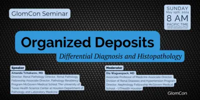Organized Deposits - Differential Diagnosis and Histopathology by Dr. Amanda Tchakarov | GlomCon ...