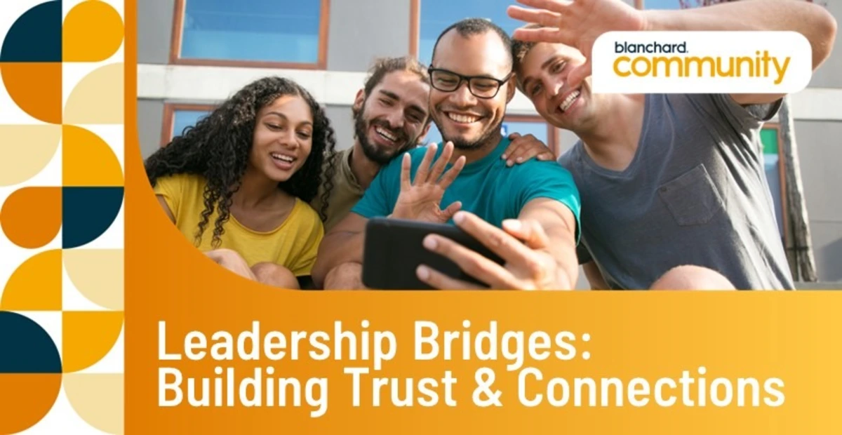 Leadership Bridges: Building Trust and Connections (01/16) | Blanchard ...