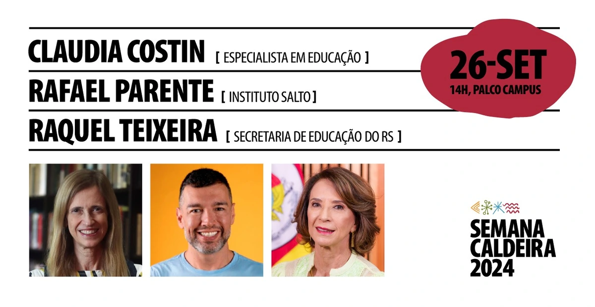 Caldeira Recebe - Claudia Costin, Rafael Parente e Raquel Teixeira ...