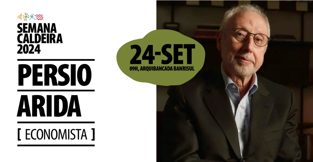 Caldeira Recebe - Persio Arida | Instituto Caldeira