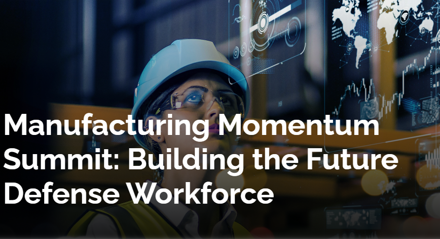 Manufacturing Momentum Summit: Building the Future Defense Workforce | MxD
