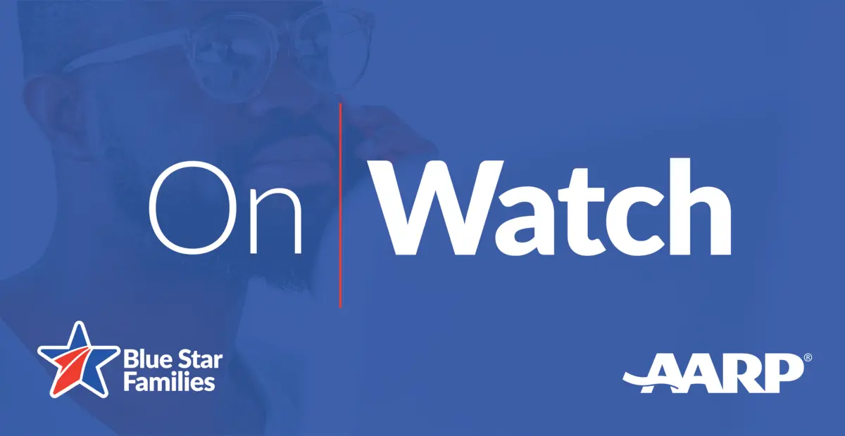 On Watch with Blue Star Families and AARP | Blue Star Neighborhood