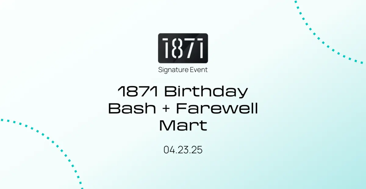 1871 Birthday Bash Celebration + Farewell Mart! | 1871 Innovation Hub