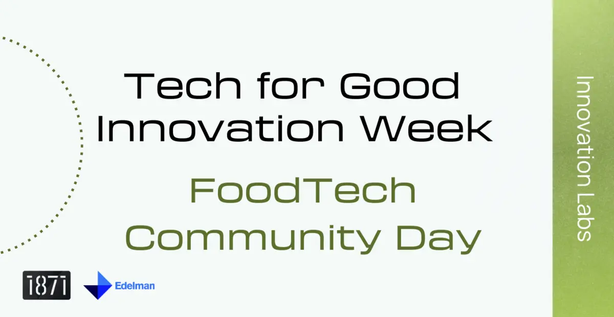 Tech for Good Innovation Week: FoodTech Community Day | 1871 Innovation Hub