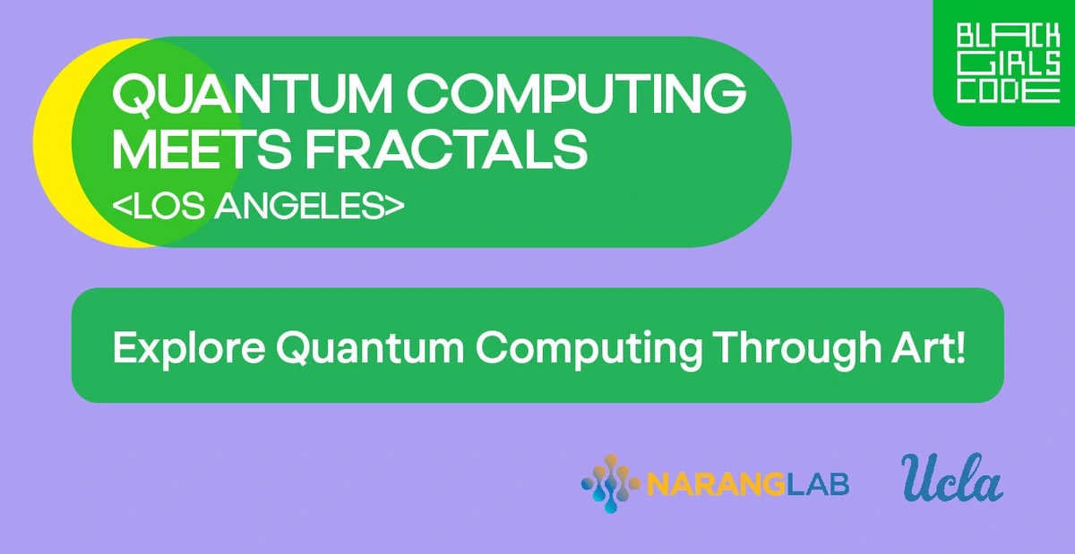 Los Angeles: Girls Code the Future: Quantum Computing Meets Fractals | Black Girls Code
