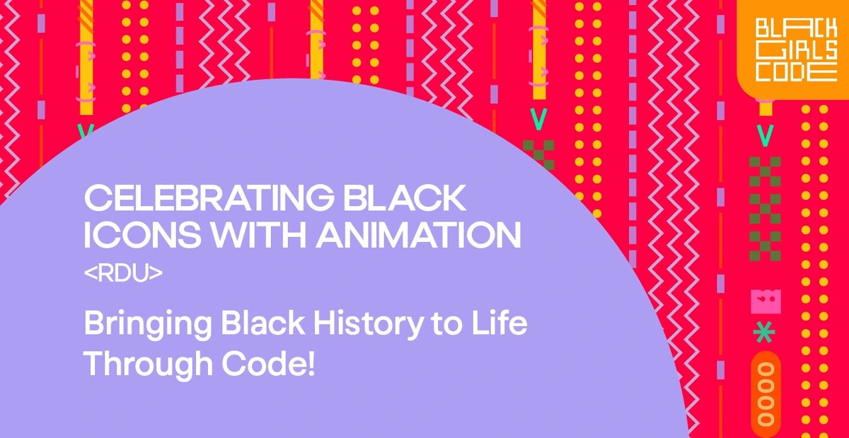 RDU: Celebrating Black Icons with Animation (Ages 7-12) | Black Girls Code