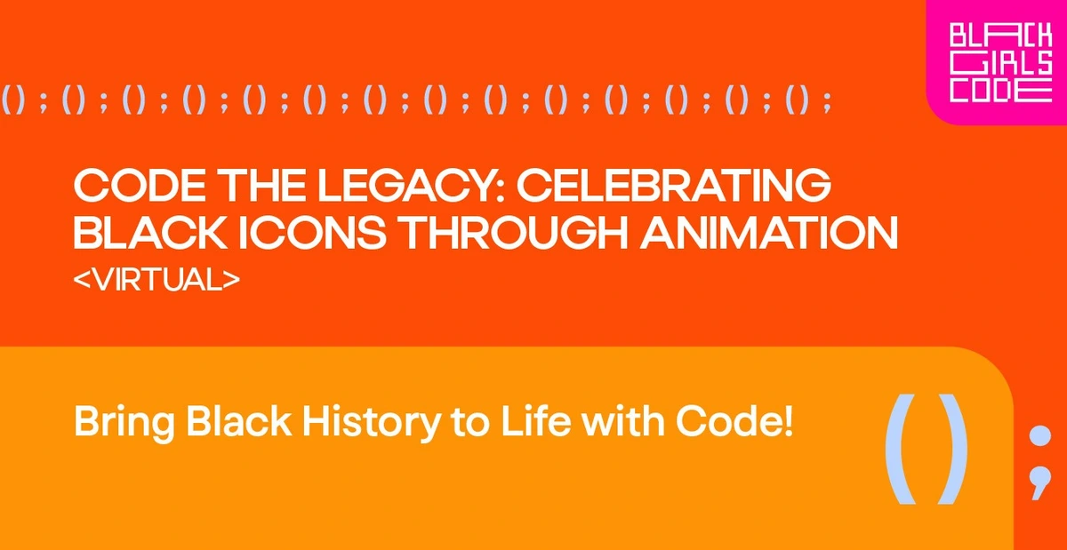 Code the Legacy: Celebrating Black Icons through Animation (Ages 10-13) | Black Girls Code