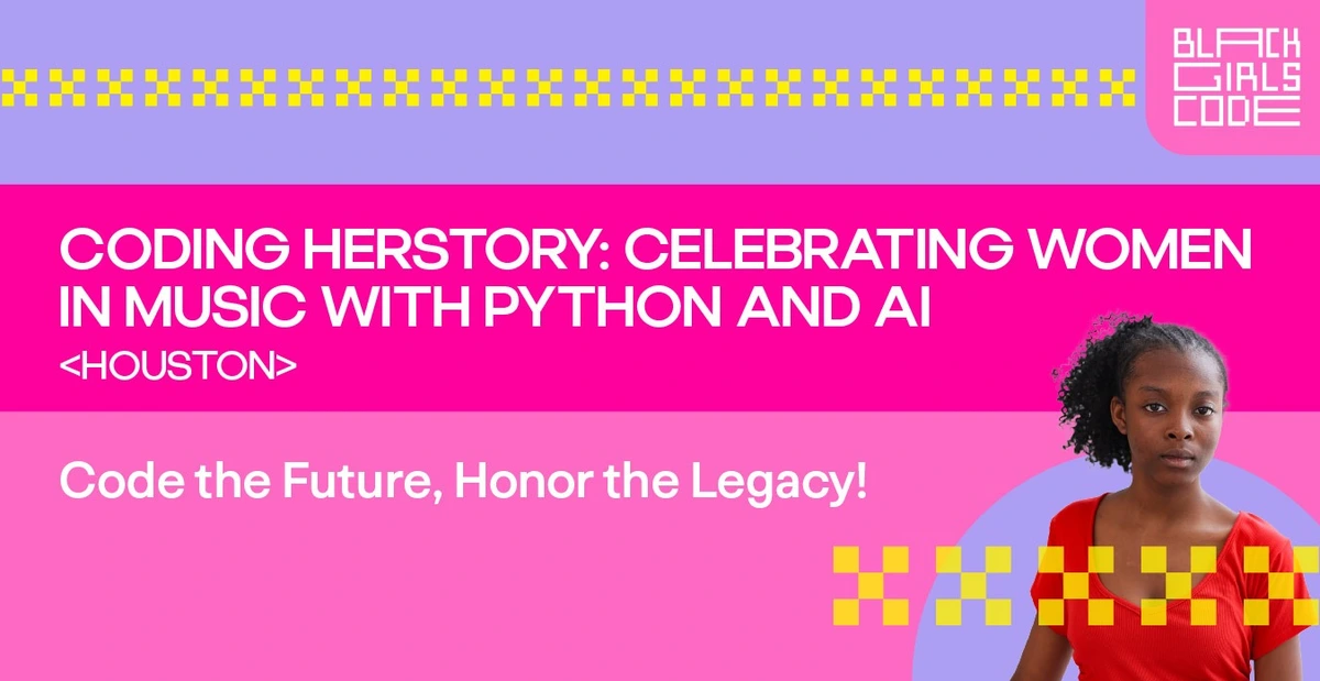 Canceled - Houston; Coding HERstory: Celebrating Women In Music With Python And AI (ages 14-18 ...