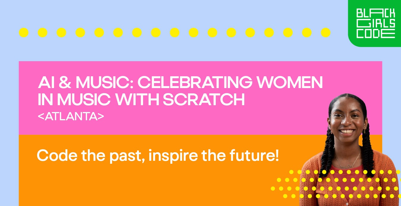 ATL: AI & Music: Celebrating Women in Music with Scratch (7-13) | Black ...