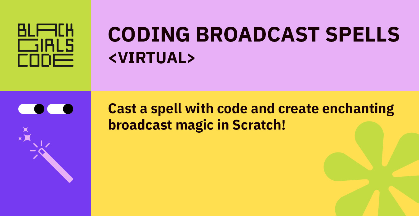 Scratch Magic: Creating Broadcast Spells (EST) | Black Girls Code