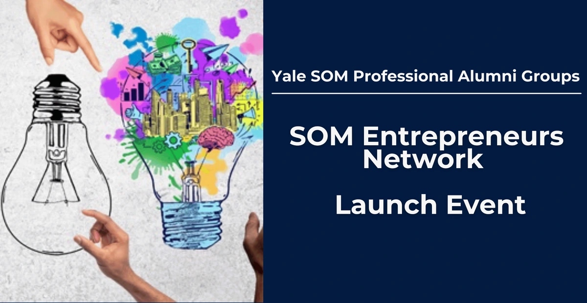 [Virtual] Yale SOM Entrepreneurs Network Launch Event | Yale SOM Connect