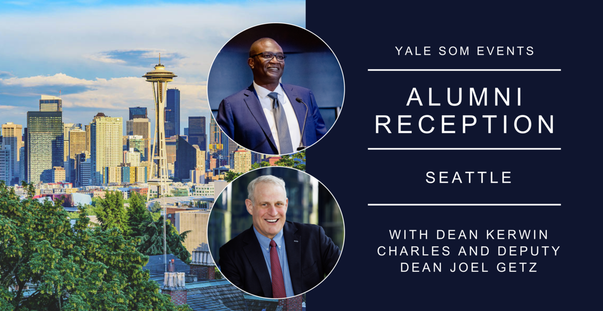 Yale SOM Dean's All Alumni Reception in Seattle | Yale SOM Connect